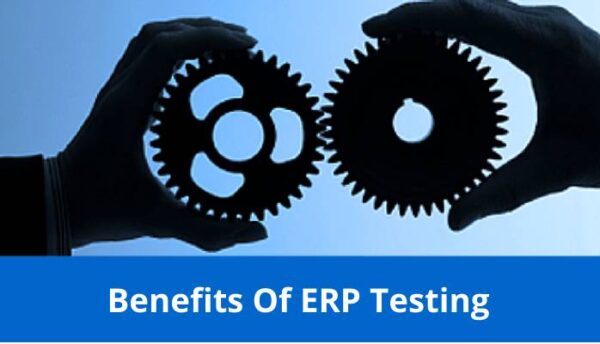 Top Business Benefits of ERP Testing - wowtechub